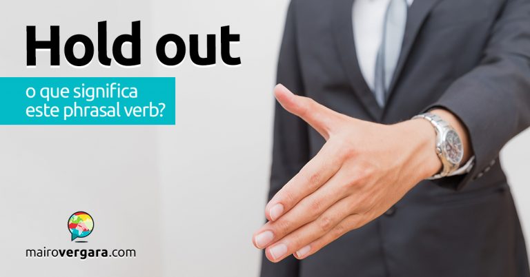 Hold Out O Que Significa Este Phrasal Verb Mairo Vergara hold-out-o-que-significa-este-phrasal-verb-mairo-vergara